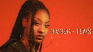 Tems "Higher" Lyrics Meaning {Explained} - The Scoove Africa